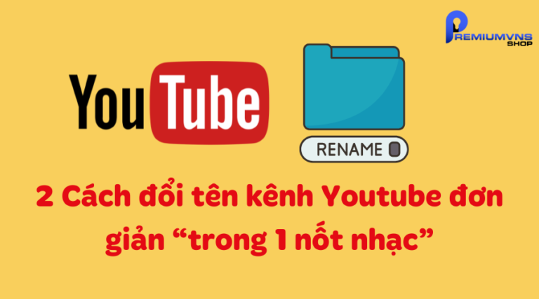2 Cách đổi tên kênh Youtube đơn giản “trong 1 nốt nhạc”
