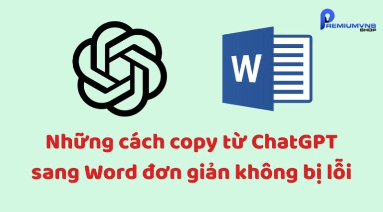 Những cách copy từ ChatGPT sang Word đơn giản không bị lỗi
